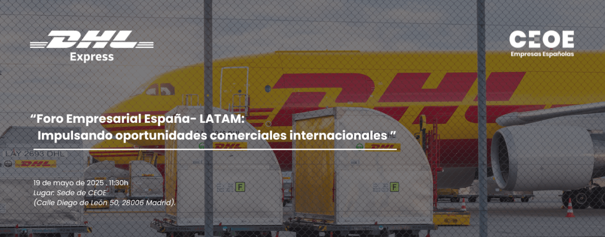 DHL-CEOE. “Foro empresarial España- LATAM: Impulsando oportunidades ...